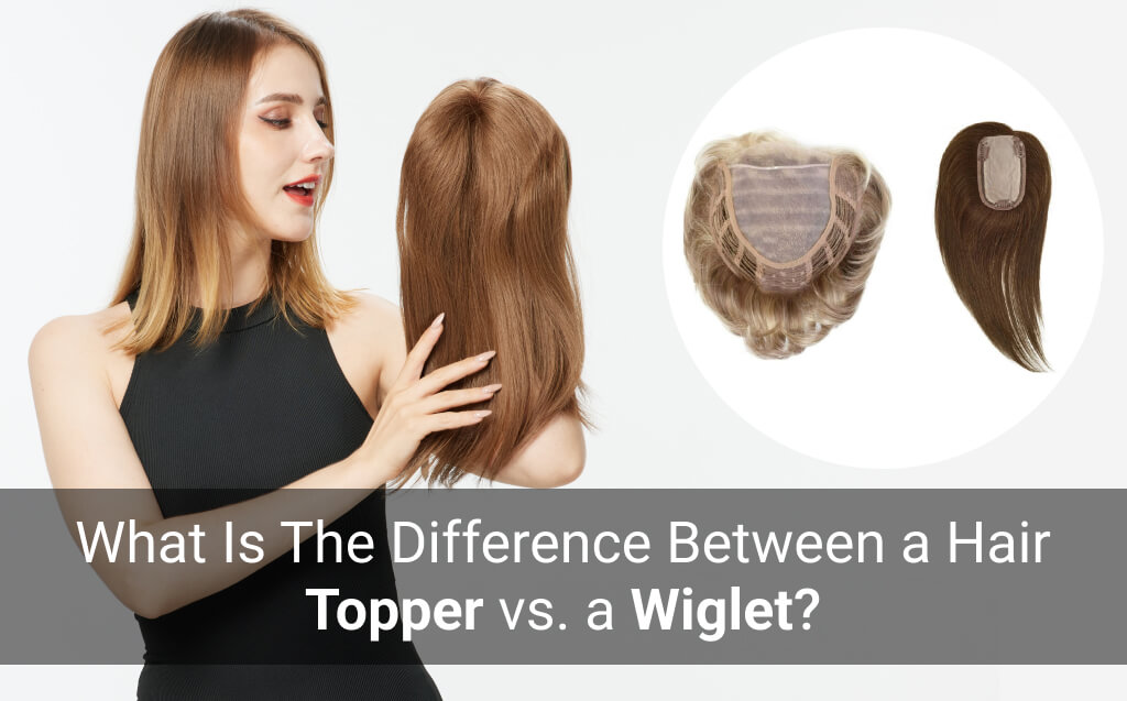 What Are the Differences Between Wiglets and Toppers