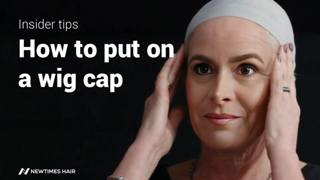 How to Put on a Wig Cap in 6 Steps - A Beginner's Guide